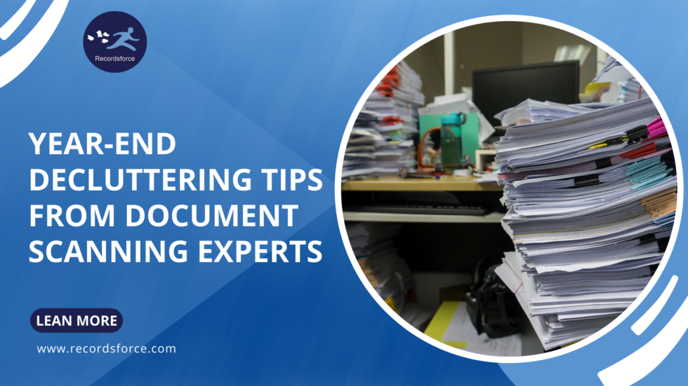 Year-End Decluttering Tips From Document Scanning Experts | Recordsforce
