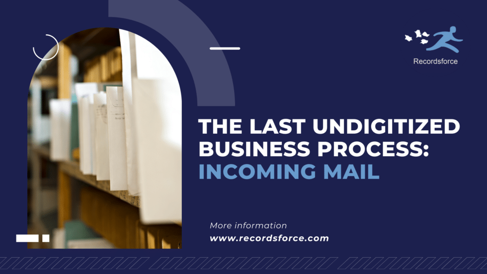 The Last Undigitized Business Process: Incoming Mail | Recordsforce